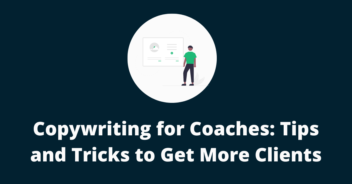 Copywriting for Coaches: Tips and Tricks to Get Clients