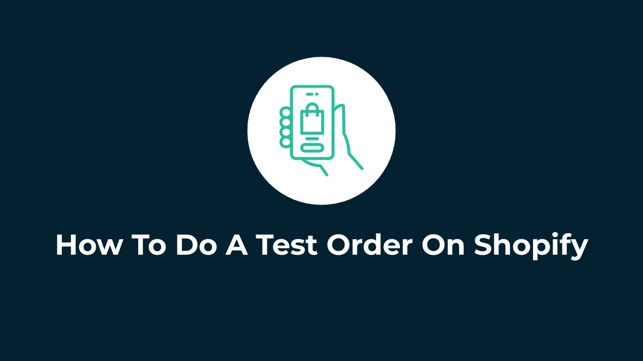 How to Do a Test Order on Shopify (Step-by-Step Guide)